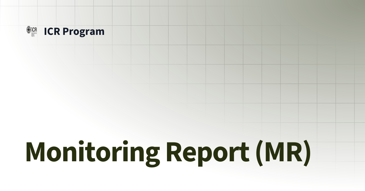 Monitoring Report (MR) | ICR Program