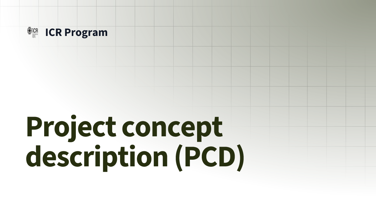Project concept description (PCD) | ICR Program