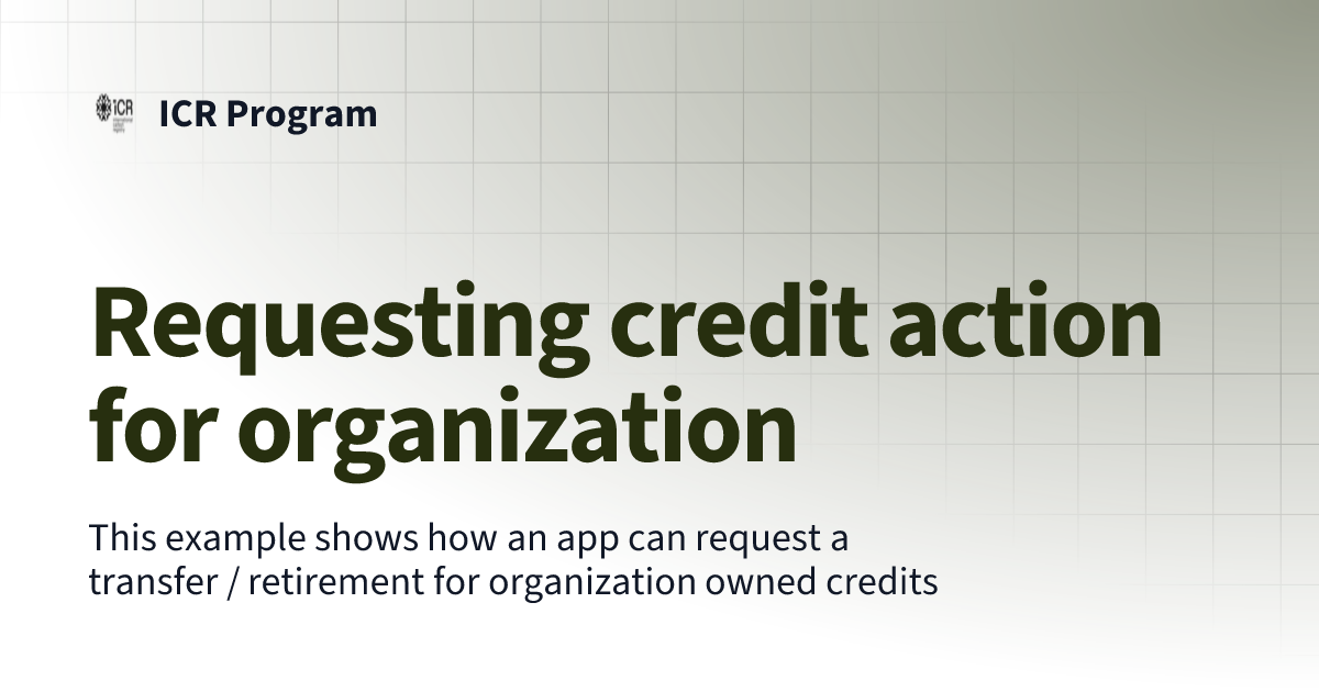 Requesting credit action for organization | ICR Program