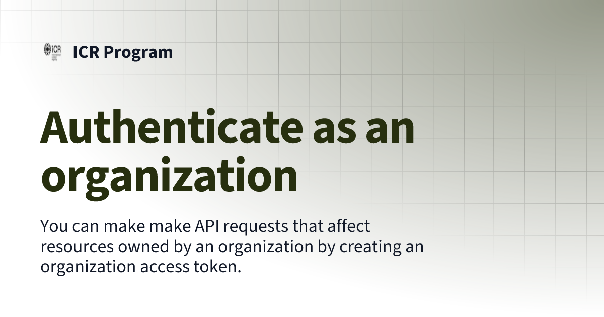Authenticate as an organization | ICR Program