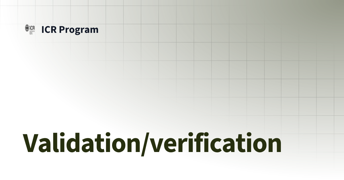 Validation/verification | ICR Program
